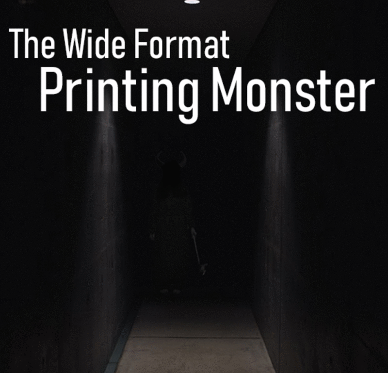 The Wide Format Printing Monster | Large Format Supplies